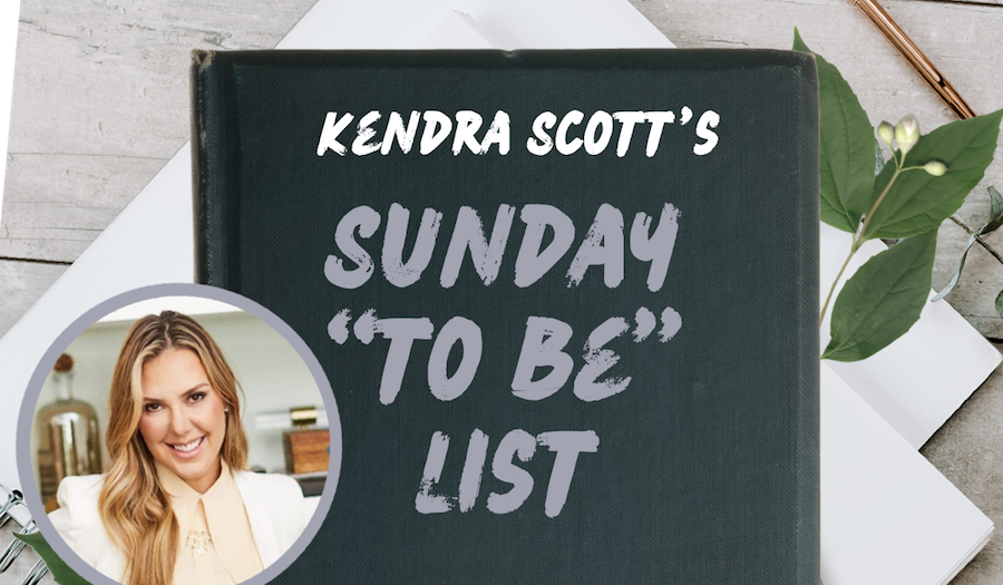 Kendra Scott's Sunday 'To Be' List